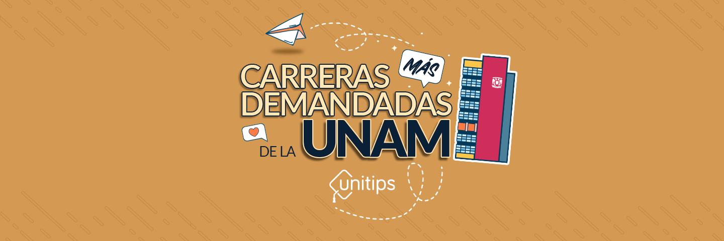 Carreras más demandadas de la UNAM